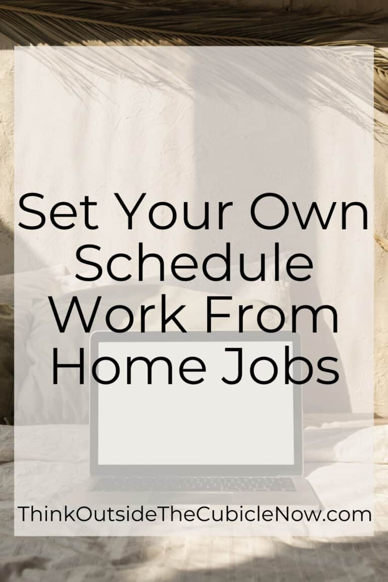 Set Your Own Schedule Work From Home Jobs | Think Outside the Cubicle Now