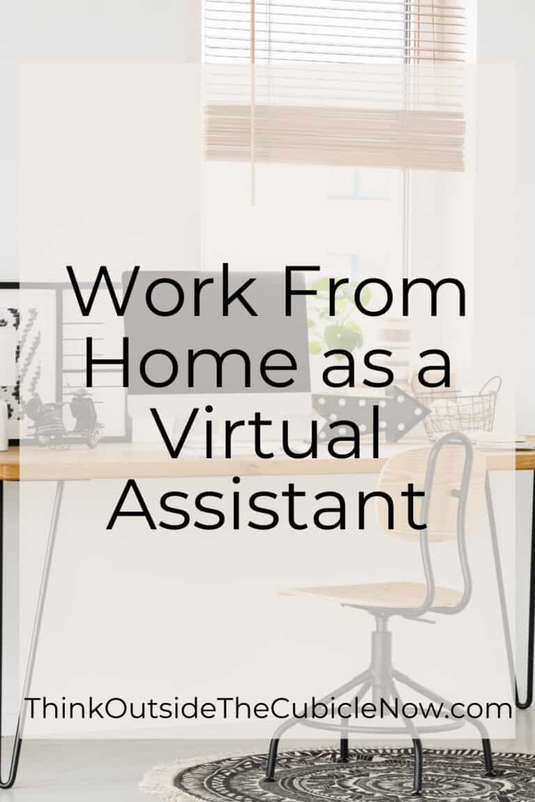 Work From Home as a Virtual Assistant – Think Outside the Cubicle Now