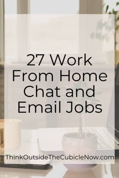 27 work from home chat and email jobs | Think Outside the Cubicle Now