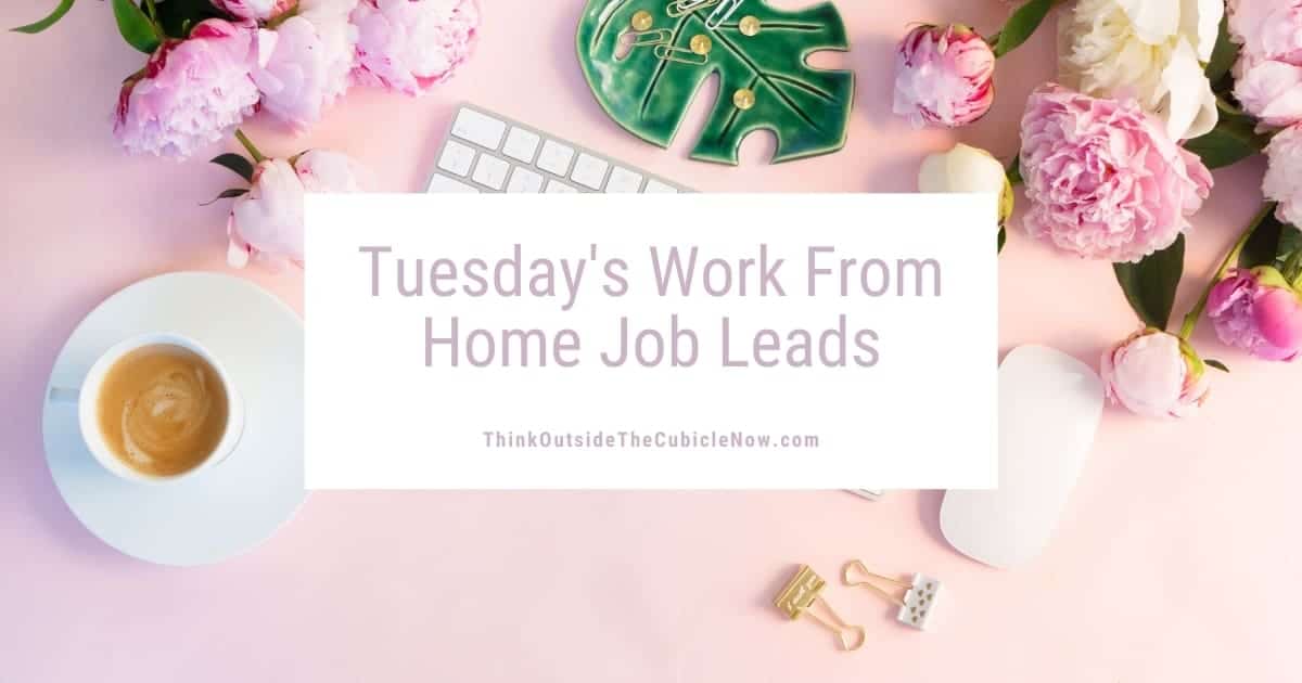 Tuesday’s Work From Home Job Leads | Think Outside the Cubicle Now