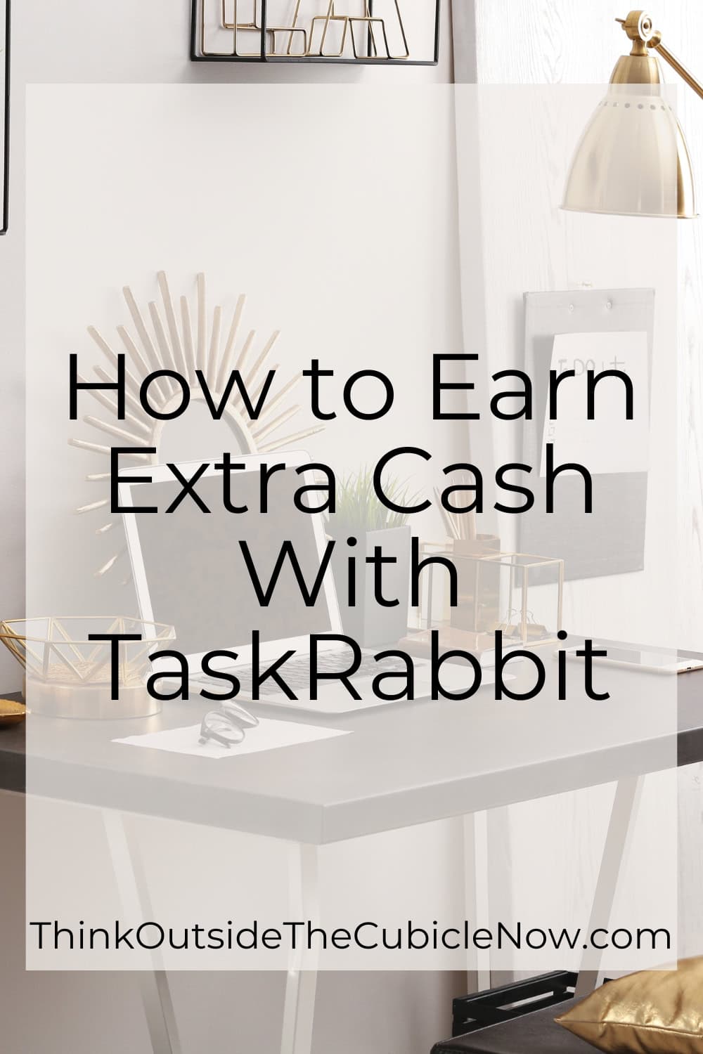 How to Earn Extra Cash With TaskRabbit – Think Outside the Cubicle Now